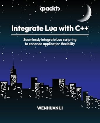 Amazon.com: Integrate Lua with C++: Seamlessly integrate Lua scripting ...