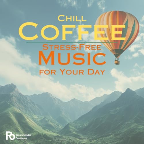Spiele Chill Coffee Stress-Free Music for Your Day von Recommended Cafe ...