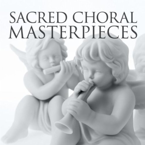 Amazon.com: Sacred Choral Masterpieces : VARIOUS ARTISTS: Digital Music