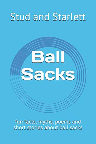 Ball Sacks: fun facts, myths, poems and short stories about ball sacks ...