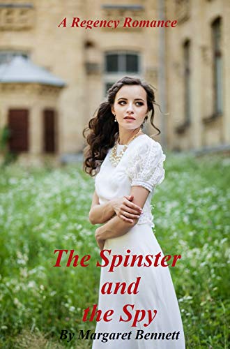 The Spinster and the Spy: A Historical Regency Romance (The Spinsters ...