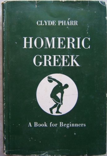 Homeric Greek: A Book for Beginners: Pharr, Clyde: Amazon.com: Books