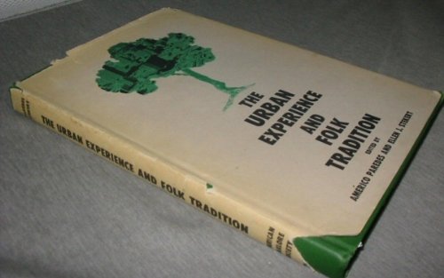 The Urban Experience and the Folk Tradition: Paredes, Americo & Stekert ...