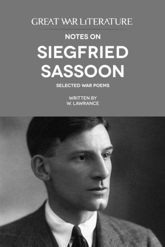 Great War Literature Notes on Siegfried Sassoon: Selected War Poems ...
