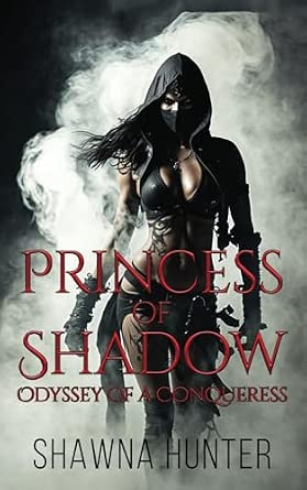 Amazon.com: Princess of Shadow: Odyssey of a Conqueress: 9781645335283 ...