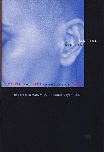Mortal Secrets: Truth and Lies in the Age of AIDS: Klitzman MD, Robert ...
