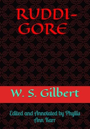 RUDDIGORE: Edited and Annotated by Phyllis Ann Karr: Gilbert, W. S ...