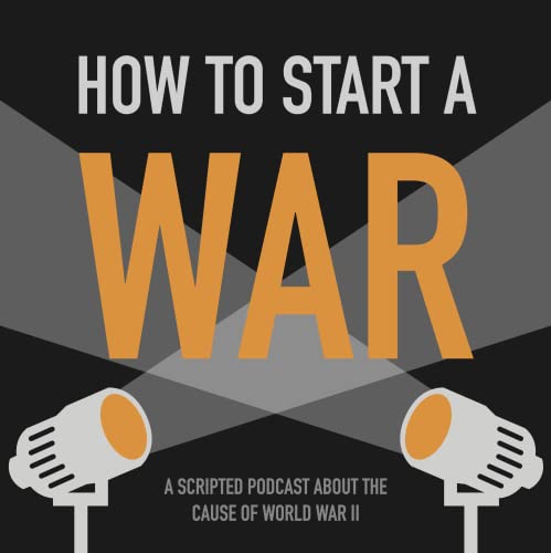 Amazon.com: How To Start A War - WW2 Podcast : Michael Trapani: Books