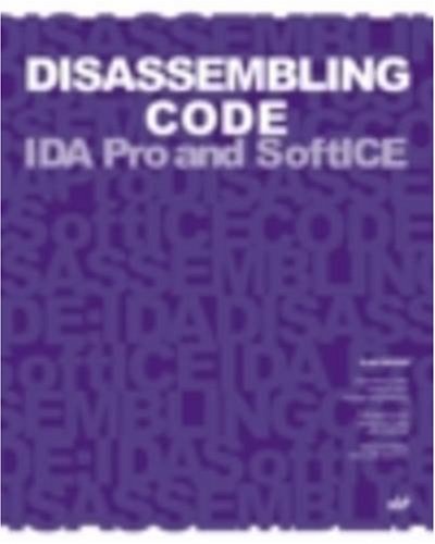 Disassembling Code: IDA Pro and SoftICE: Pirogov, Vlad: 9781931769518 ...