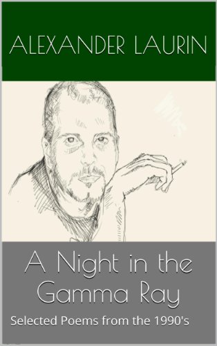 A Night in the Gamma Ray: Selected Poems from the 1990's eBook : Laurin ...