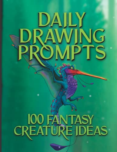 Snapklik.com : Daily Drawing Prompts: 100 Fantasy Creature Ideas: Find ...