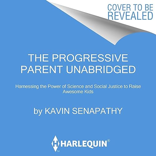 Amazon.com: The Progressive Parent: Harnessing the Power of Science and Social Justice to Raise ...