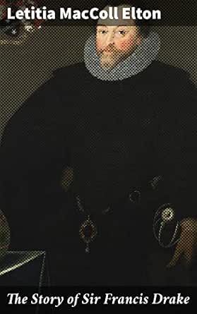 Amazon.com: The Story of Sir Francis Drake: The Golden Age of ...