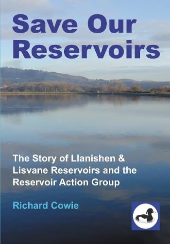 Save Our Reservoirs: The Story of Llanishen and Lisvane Reservoirs and ...