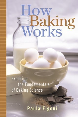How Baking Works: Exploring the Fundamentals of Baking Science: Figoni ...
