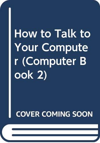 How to Talk to Your Computer (Computer Book 2): Simon, Seymour ...