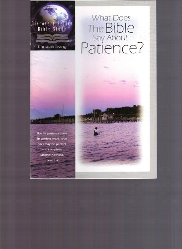 What Does the Bible Say About Patience?: Discovery Series Bible Study ...
