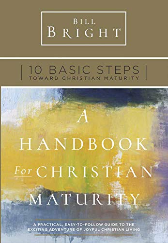 A Handbook for Christian Maturity - Kindle edition by Bright, Bill ...