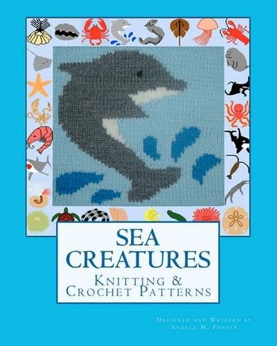 SEA CREATURES Knitting & Crochet Patterns: Foster, Angela M., Foster ...