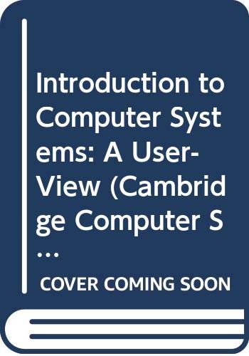 Introduction to Computer Systems: A User-View (Cambridge Computer ...
