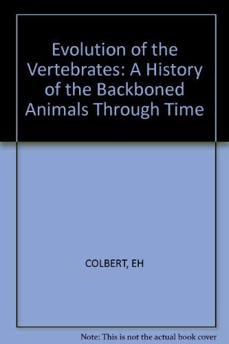 Evolution of the Vertebrates: A History of the Backboned Animals ...