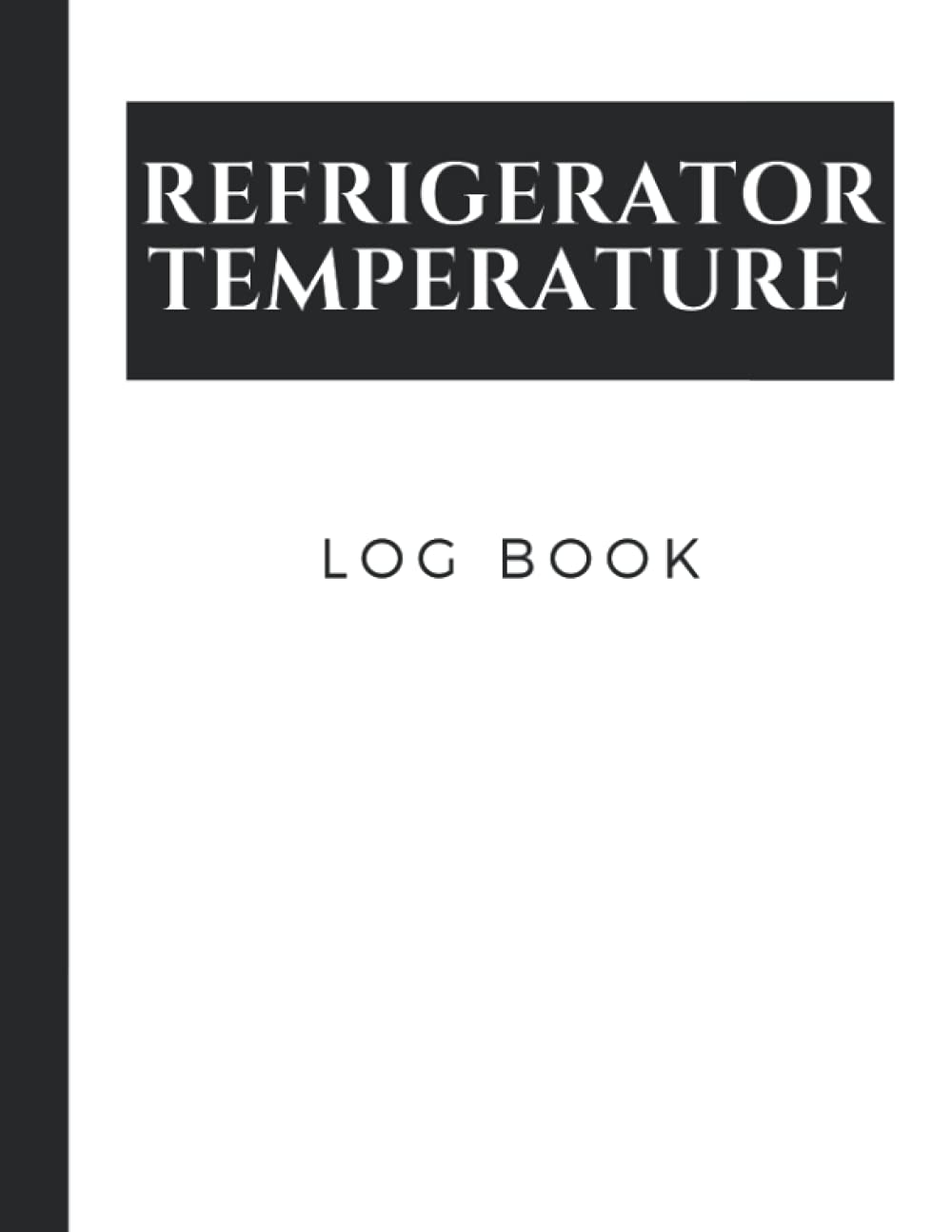 Buy Refrigerator Temperature Log Book: Simple Food Temperature Log ...