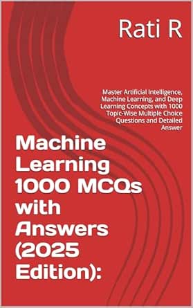 Amazon.com: Machine Learning 1000 MCQs with Answers (2025 Edition): Master Artificial ...