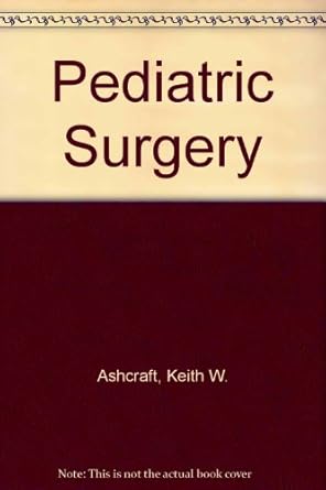 Pediatric surgery: Keith W. Ashcraft, Thomas M. Holder: 9780721647371 ...