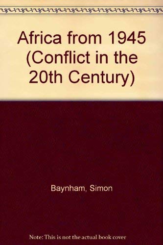 Africa from 1945 (Conflict in the 20th Century): Simon Baynham, John ...