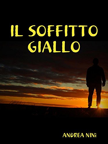 Il soffitto giallo (Italian Edition) - Kindle edition by Andrea Ninì ...
