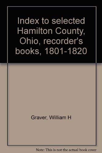 Index to selected Hamilton County, Ohio, recorder's books, 1801-1820 ...