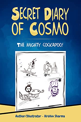 SECRET DIARY OF COSMO: The mighty cockapoo! eBook : Sharma, Krishiv ...