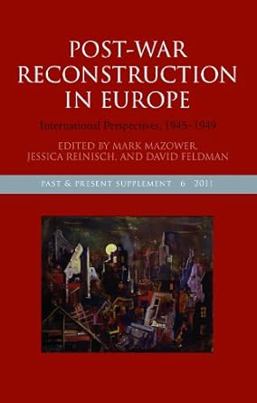 Post-War Reconstruction in Europe: International Perspectives, 1945 ...
