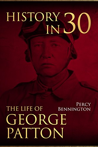 Amazon.com: History in 30: The Life of General George S. Patton eBook ...