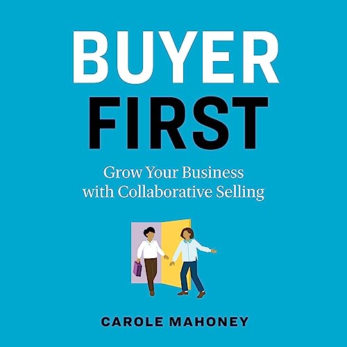 Amazon.com: Buyer First: Grow Your Business with Collaborative Selling ...