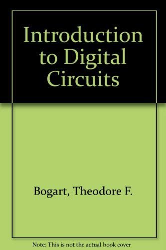 Introduction to Digital Circuits: Theodore F. Bogart. J.R ...