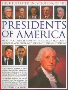 Illustrated Encyclopedia of the Presidents of America: Roper, Jon ...