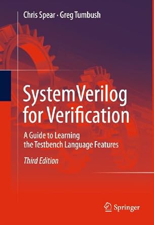 SystemVerilog for Verification: A Guide to Learning the Testbench ...