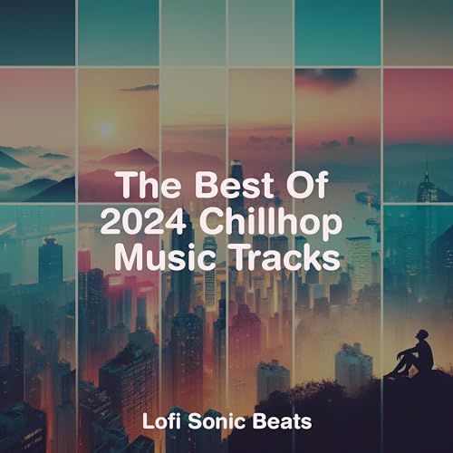 The Best Of 2024 Chillhop Music Tracks by Chill Hip-Hop Beats on Amazon ...