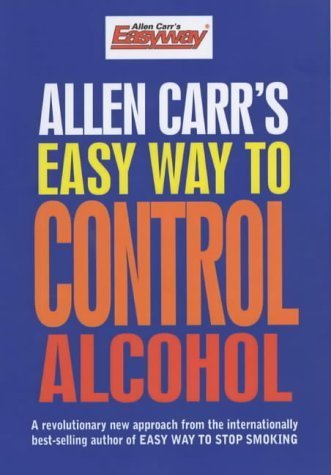 The Easy Way to Control Alcohol : Carr, Allen: Amazon.in: Books