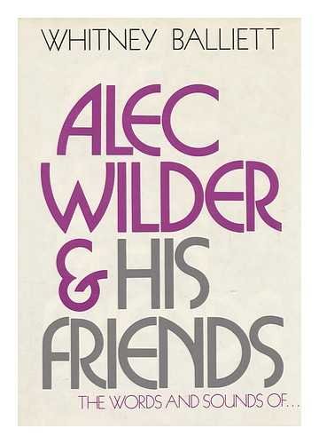 Alec Wilder and His Friends: Balliett, Whitney: 9780395193983: Amazon ...