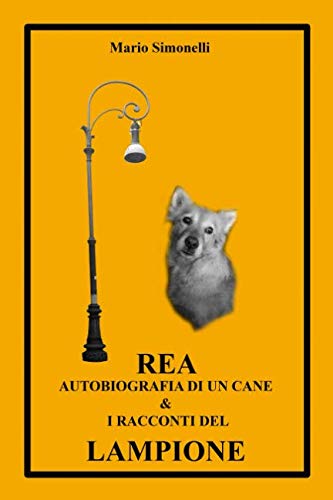 Amazon.com: REA, autobiografia di un cane & i racconti del LAMPIONE ...