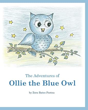 The Adventures of Ollie the Blue Owl: Psotna, Zora Bates: 9798581462928 ...
