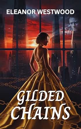 Amazon.com: Gilded Chains: The Billionaire's Betrayal: When love ...