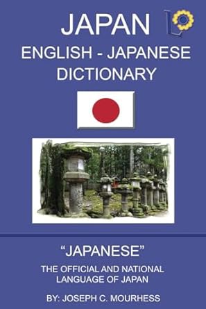 JAPAN ELGLISH - JAPANESE DICTIONARY: A TWO PART ENGLISH-JAPANESE ...