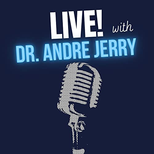 LIVE! With Dr. Andre Jerry by Dr. Andre Jerry on Amazon Prime Music