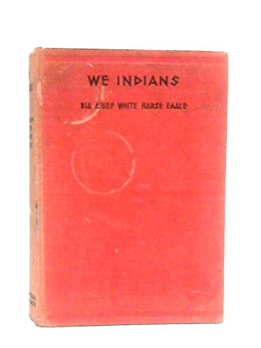 We Indians: the passing of a great race, being the recollections of the ...