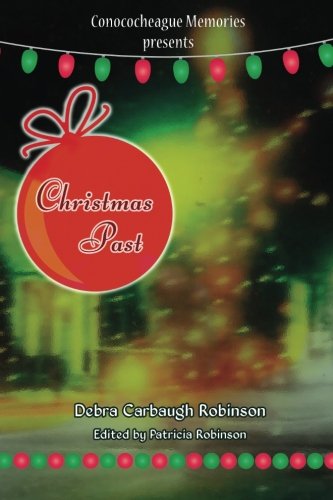 Conococheague Memories presents Christmas Past: Robinson, Debra ...