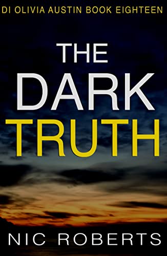 The Dark Truth (DI Olivia Austin Book 18): A fast-paced crime thriller ...