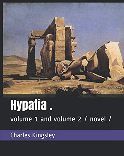 Hypatia .: volume 1 and volume 2 / novel /: Kingsley, Charles ...